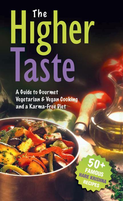 The Higher Taste - A guide to gourmet vegetarian cooking and a Karma ...